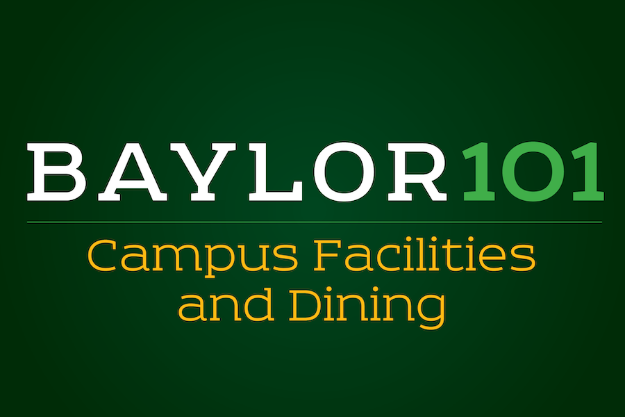 Baylor 101: Campus Facilities and Dining | Students | Baylor University